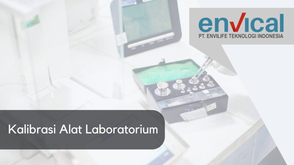 Pengertian Kalibrasi Alat Laboratorium - ENVICAL